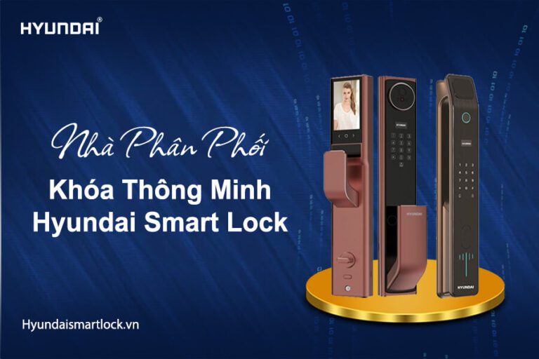 Nhà phân phối khóa thông minh Hyundai Smart Lock từ Hàn Quốc